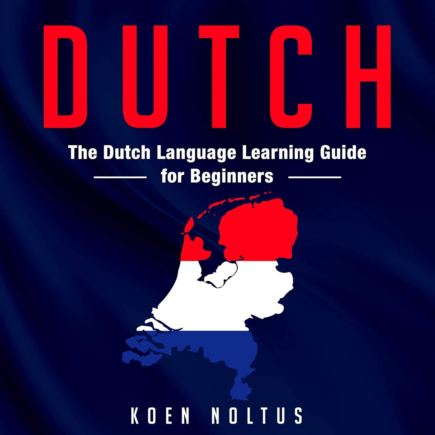Amazon.com: Dutch: The Dutch Language Learning Guide for Beginners ...