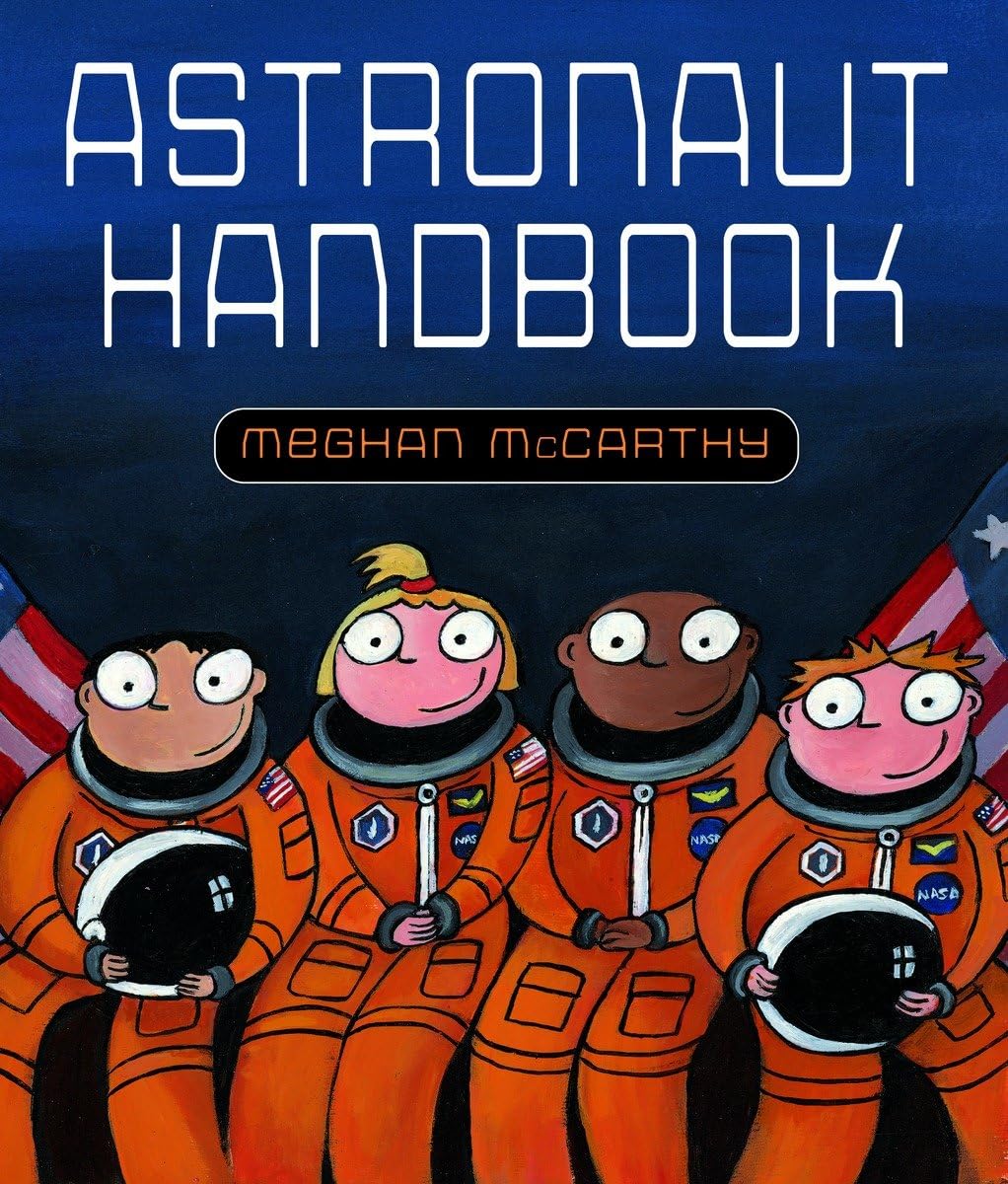 Astronaut Handbook: McCarthy, Meghan: 9780375844591: Amazon.com: Books