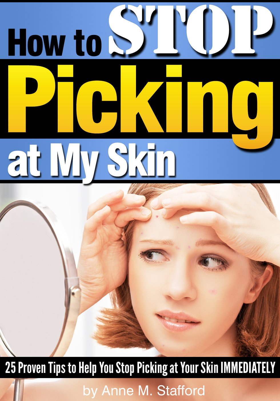 Amazon.com: How to Stop Picking at My Skin: 25 Proven Tips to Help You ...