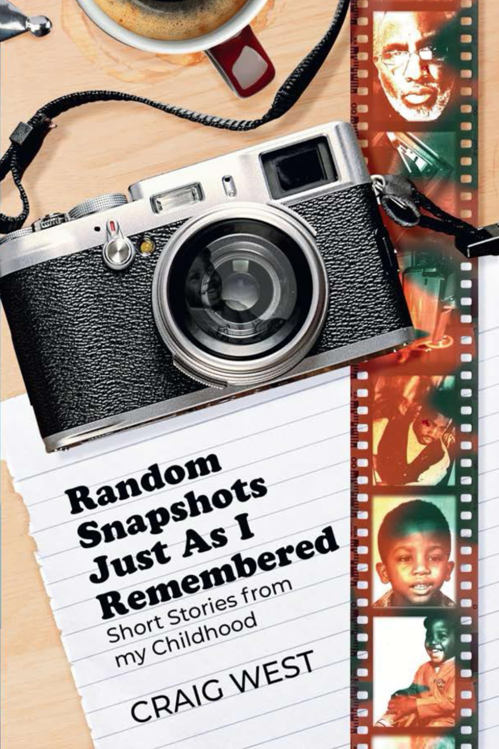 Random Snapshots: Short Stories From My Childhood Just As I Remembered ...