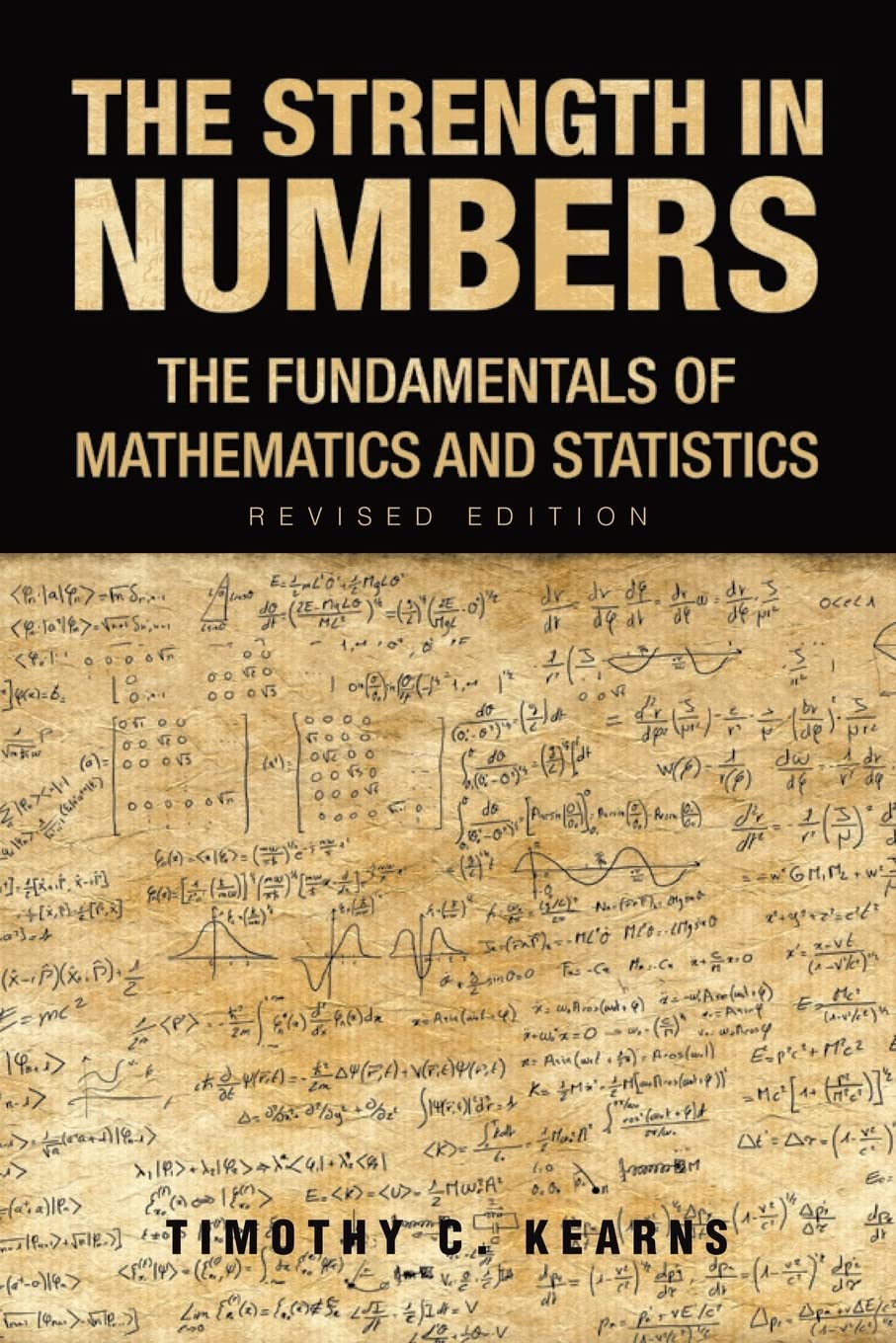 The Strength In Numbers: The Fundamentals of Mathematics and Statistics ...