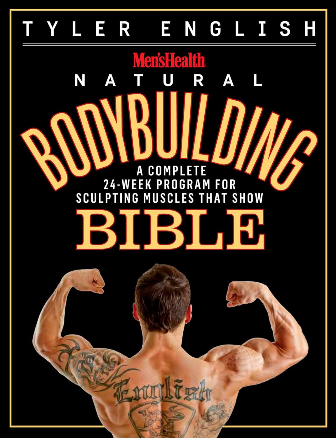 Men's Health Natural Bodybuilding Bible: A Complete 24-Week Program For Sculpting Muscles That ...