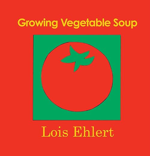Growing Vegetable Soup (Voyager Books) - Kindle edition by Ehlert, Lois ...