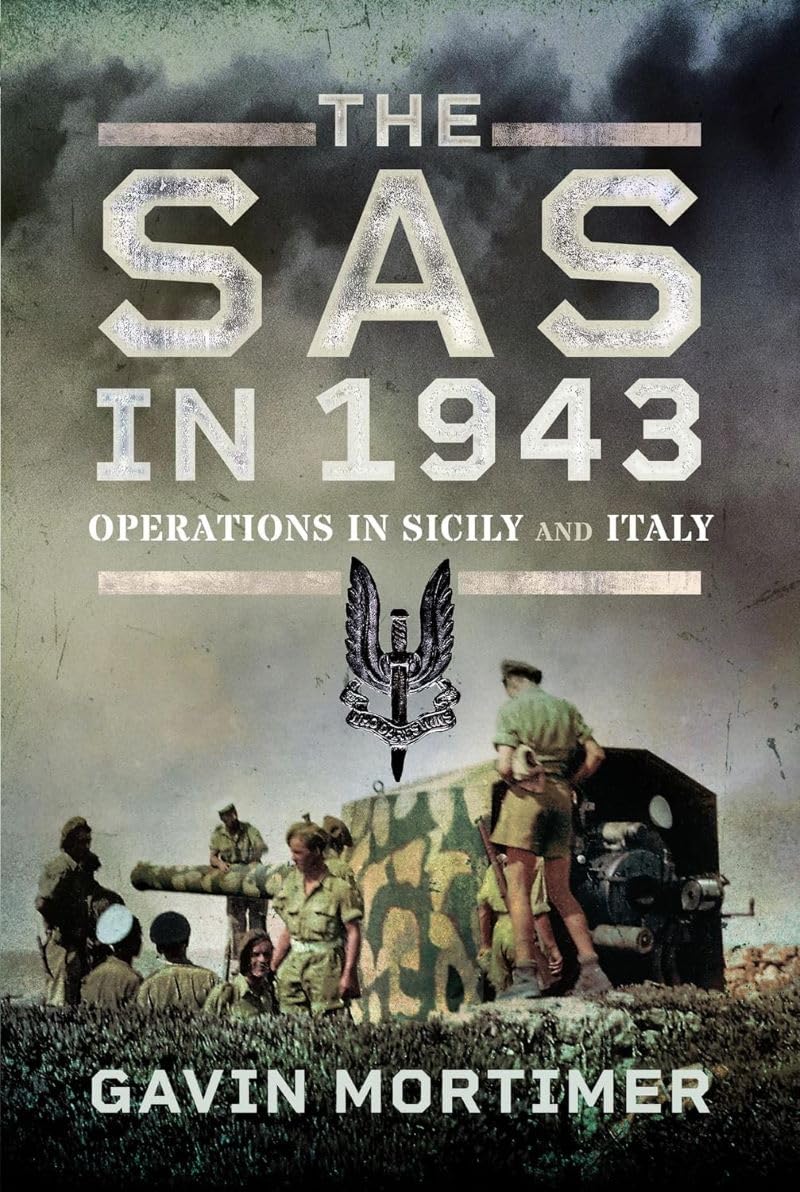 The SAS in 1943: Operations in Sicily and Italy: Amazon.co.uk: Mortimer ...