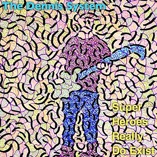 Play Super Heroes Really Do Exist by The Dennis System on Amazon Music