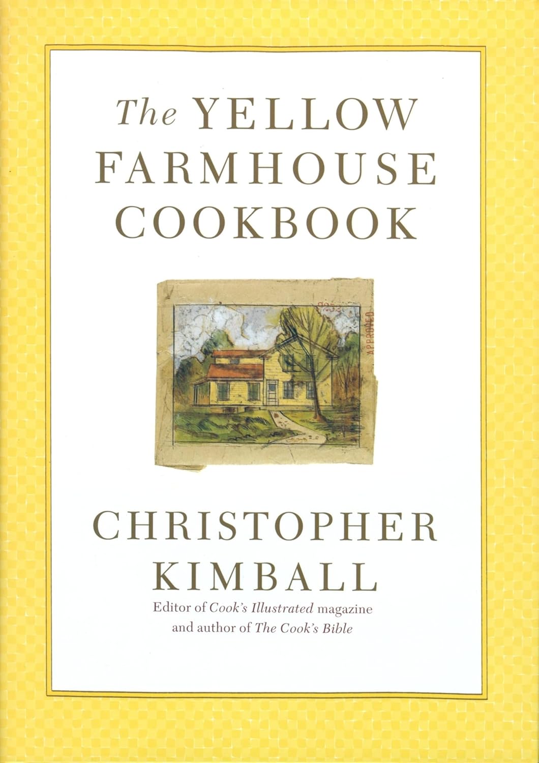 The Yellow Farmhouse Cookbook: Kimball, Christopher: 9780316496995 ...