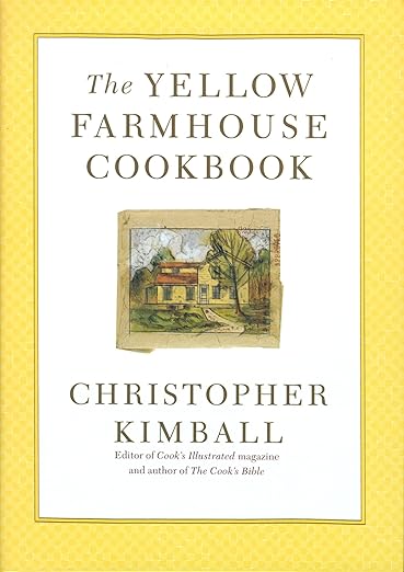 The Yellow Farmhouse Cookbook: Kimball, Christopher: 9780316496995 ...