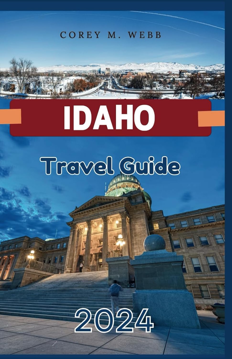 IDAHO TRAVEL GUIDE 2024: An Explorer's Guide to Idaho's Outdoor ...