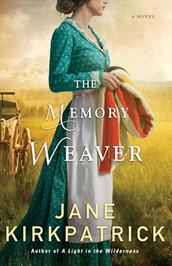 The Memory Weaver: A Novel: Jane Kirkpatrick: 9780800722326: Amazon.com ...