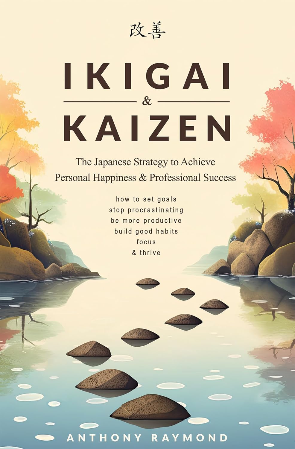 Ikigai & Kaizen: The Japanese Strategy to Achieve Personal Happiness ...