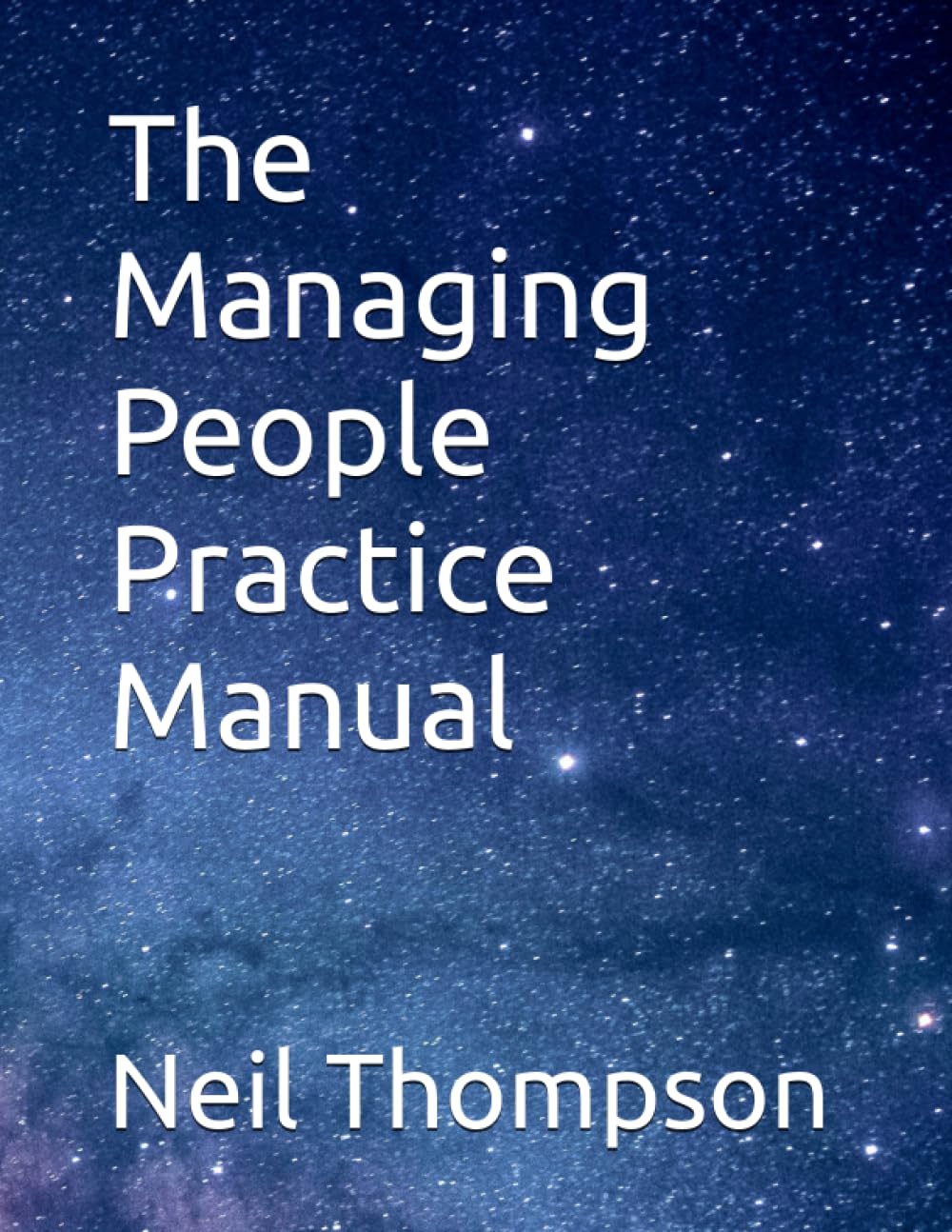 The Managing People Practice Manual: Thompson, Neil: 9781910020500 ...