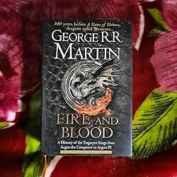 Fire and Blood: A History of the Targaryen Kings from Aegon the ...