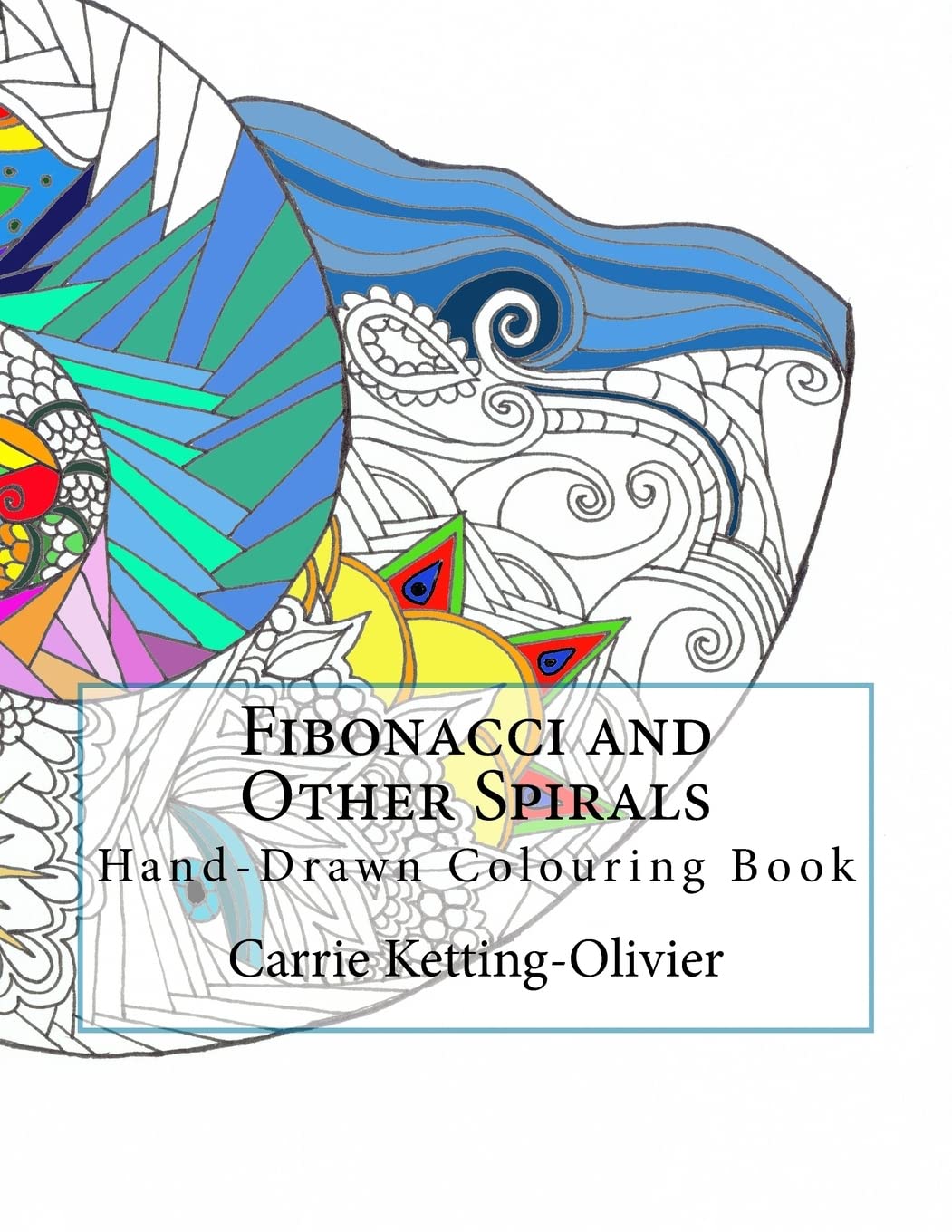 Amazon.com: Fibonacci and Other Spirals: Hand-Drawn Colouring Book ...