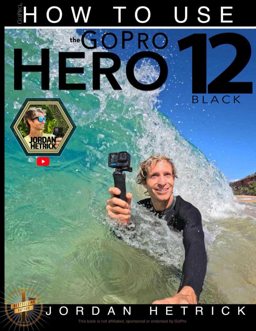 GoPro: How To Use The GoPro HERO 12 Black: Hetrick, Jordan ...
