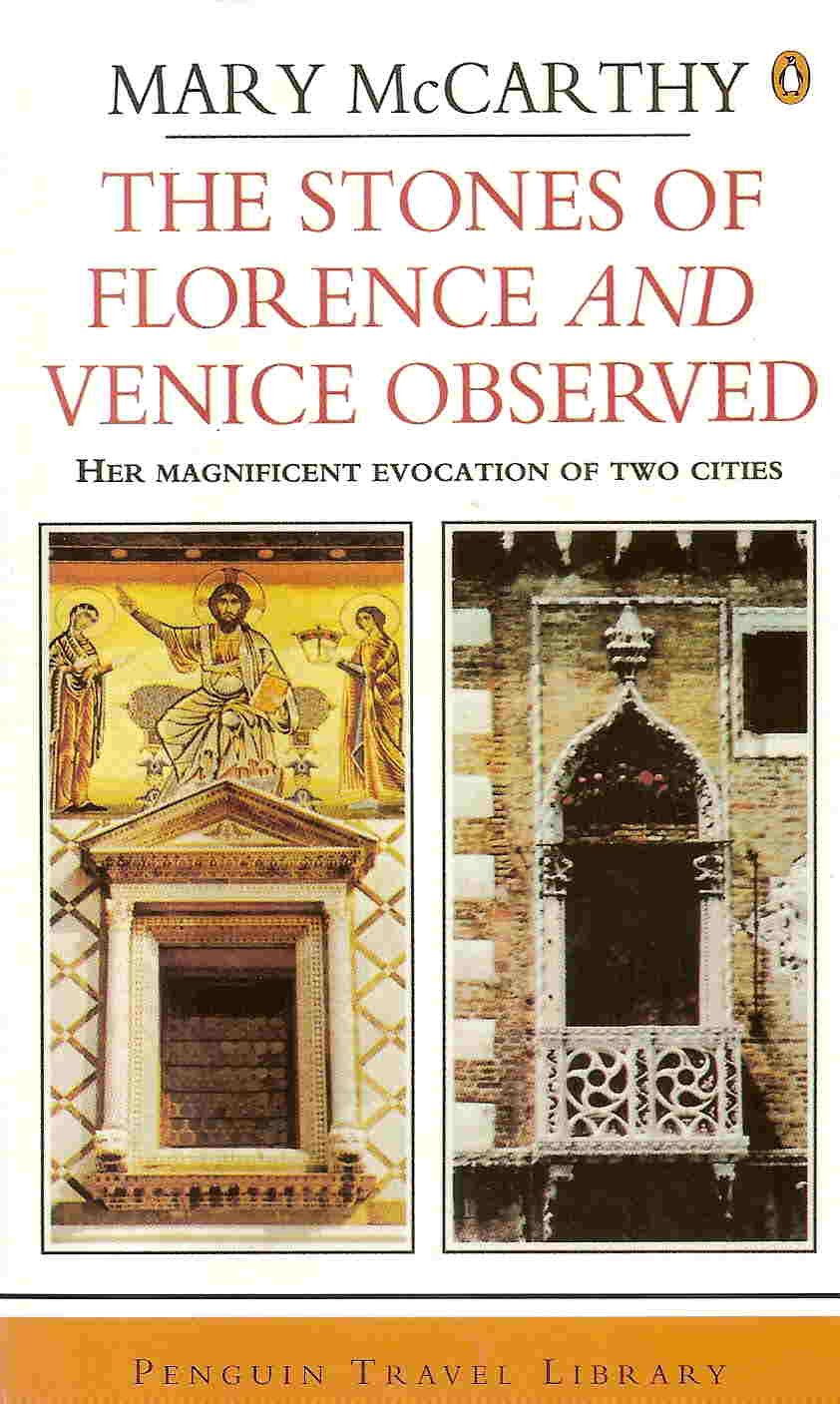 The Stones of Florence and Venice Observed: Mary McCarthy ...