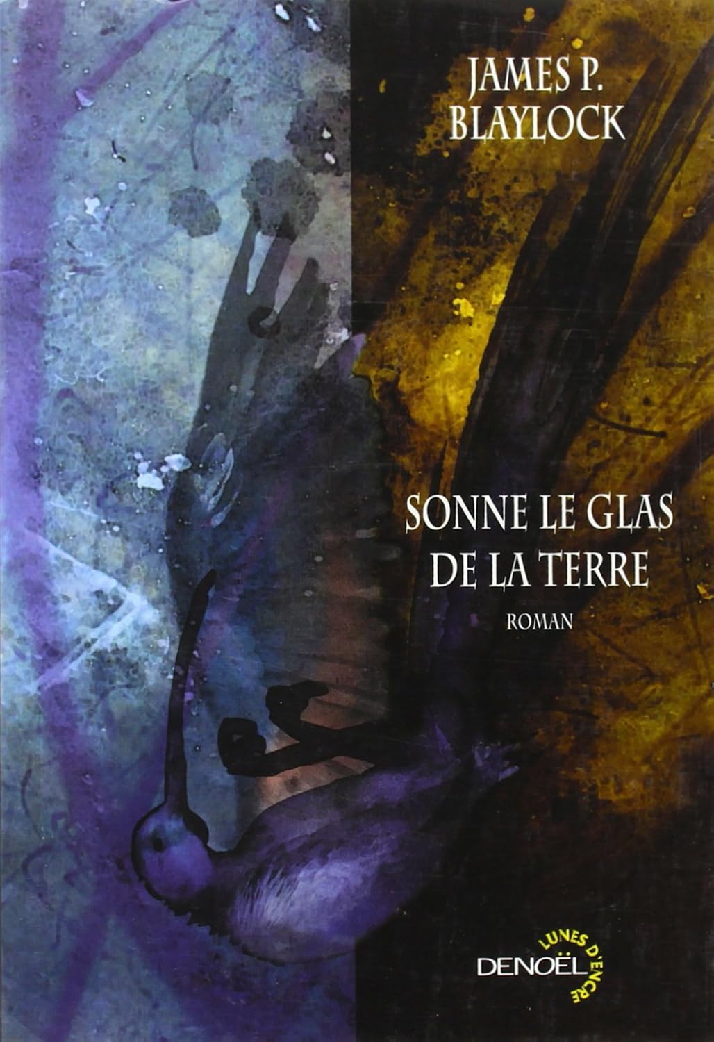 Sonne le glas de la terre: Blaylock, James P., Legrand, Benjamin ...