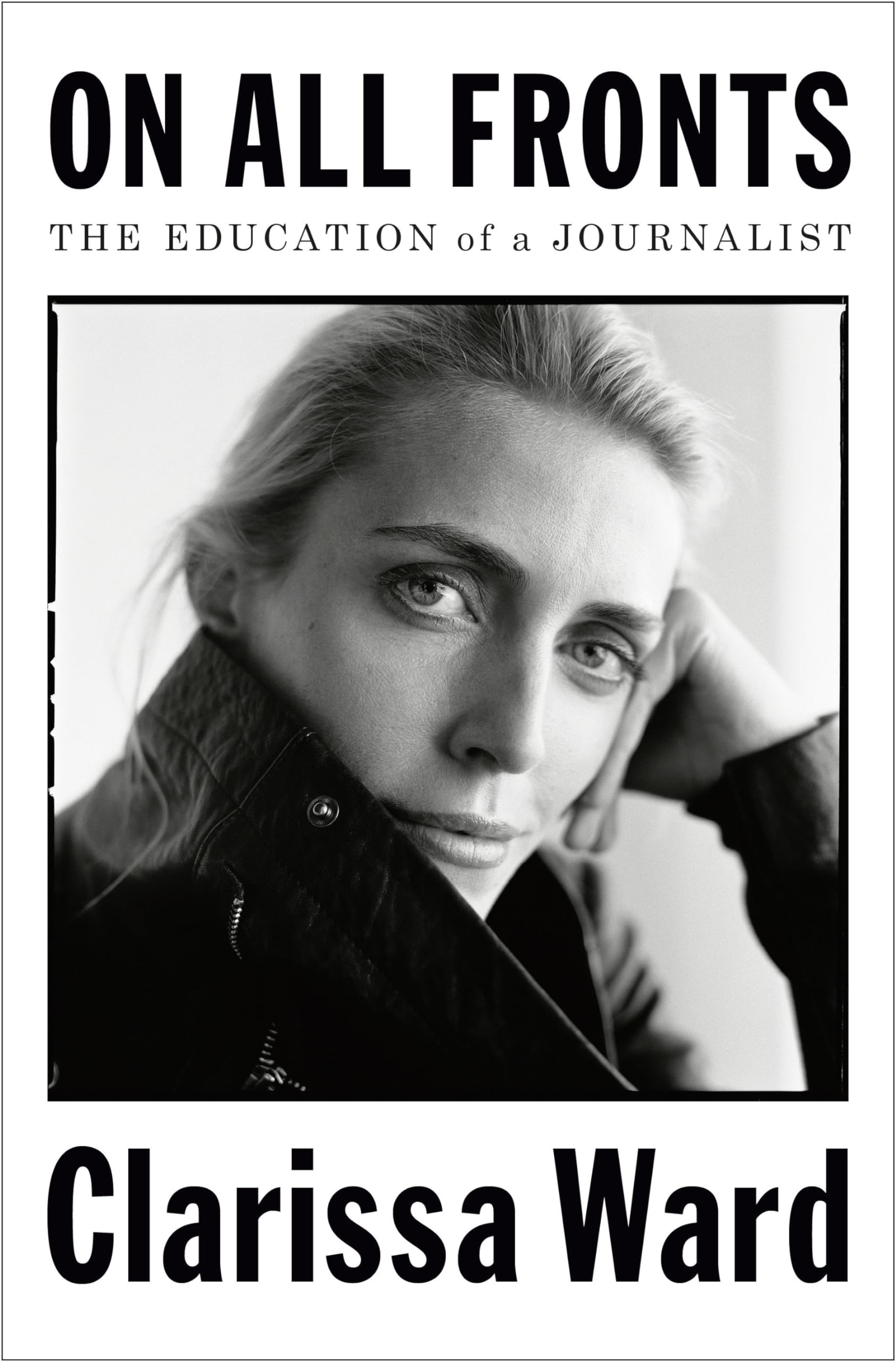 On All Fronts: The Education of a Journalist: Ward, Clarissa ...