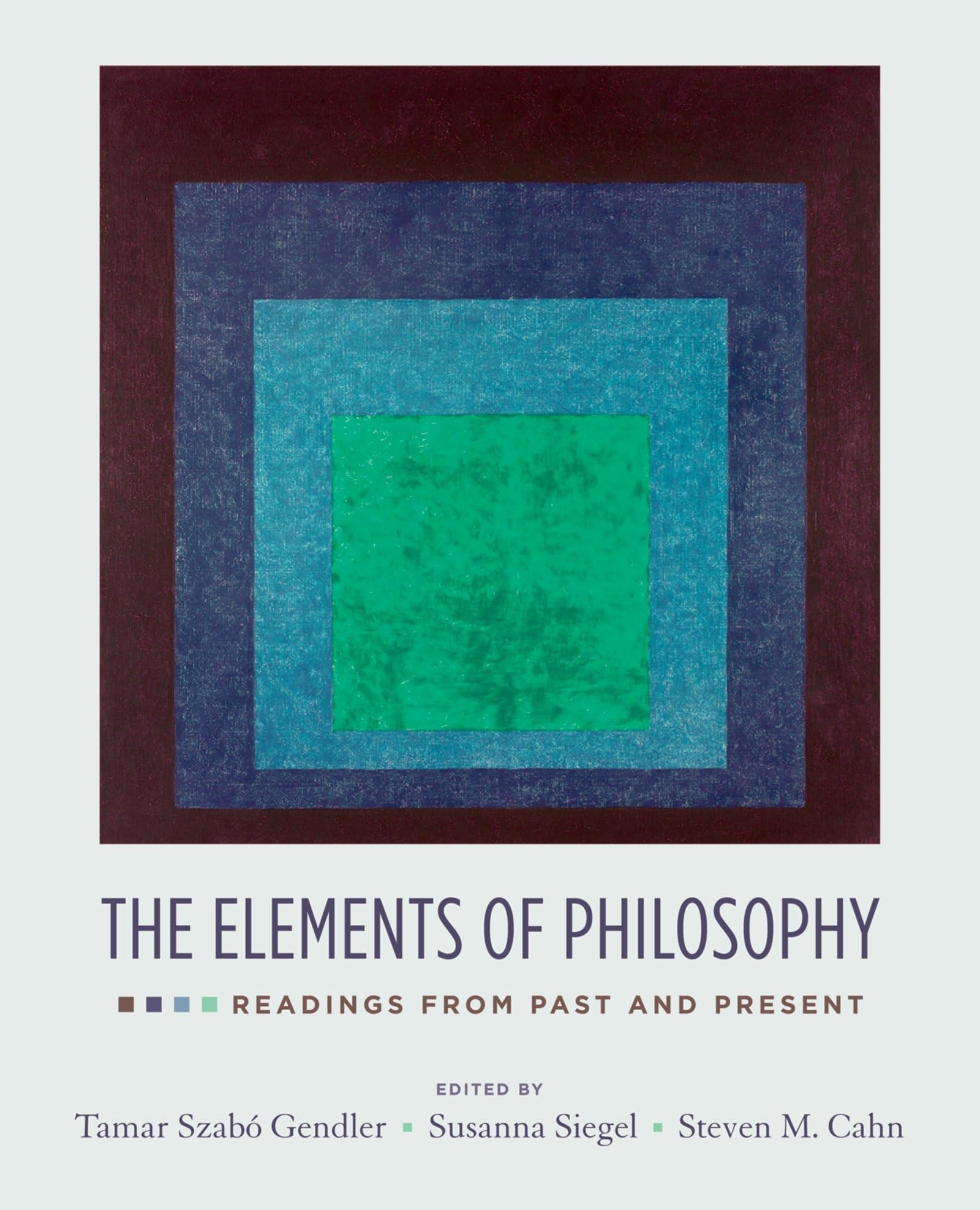 The Elements of Philosophy: Readings from Past and Present: Gendler ...
