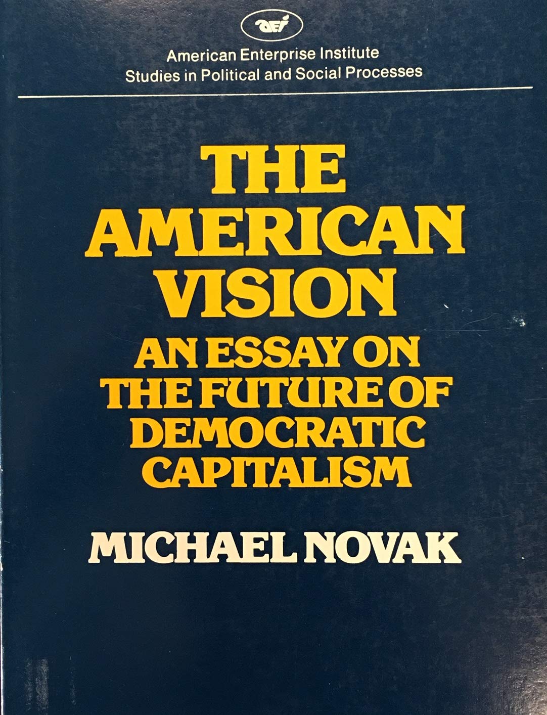 American Vision: An Essay on the Future of Democratic Capitalism (AEI ...