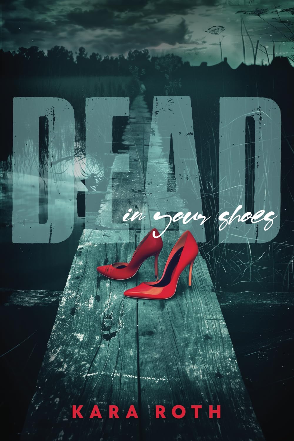 Amazon.com: Dead in Your Shoes: 9781998315079: Roth, Kara: Books