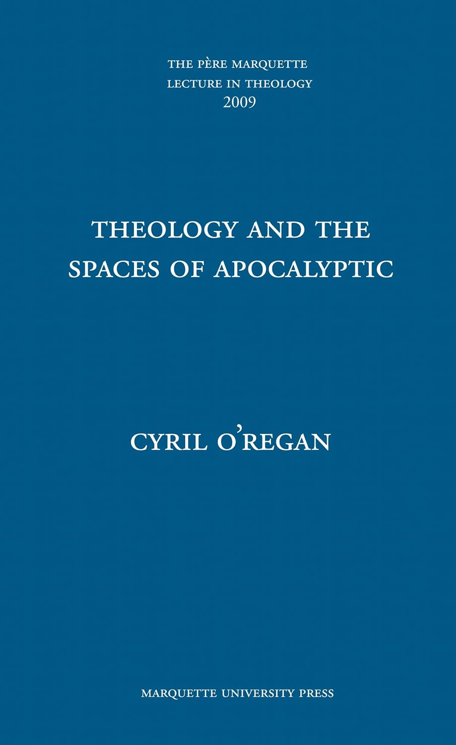 Theology and the Spaces of Apocalyptic (Pere Marquette Theology Lecture ...
