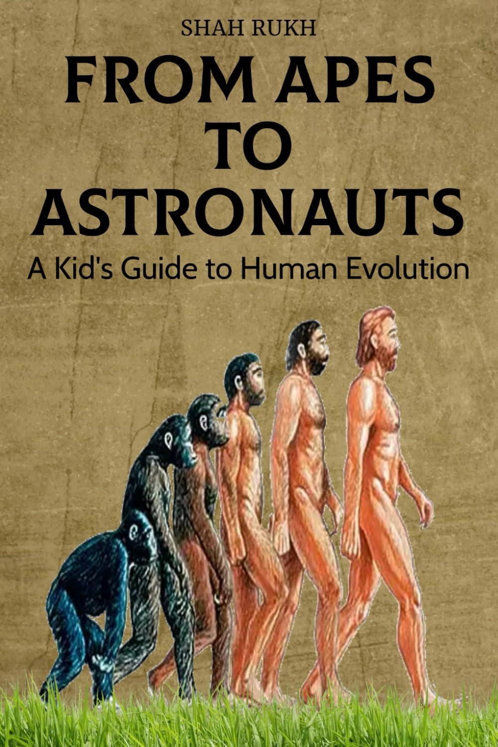 From Apes to Astronauts: A Kid's Guide to Human Evolution (Sci-Tech ...