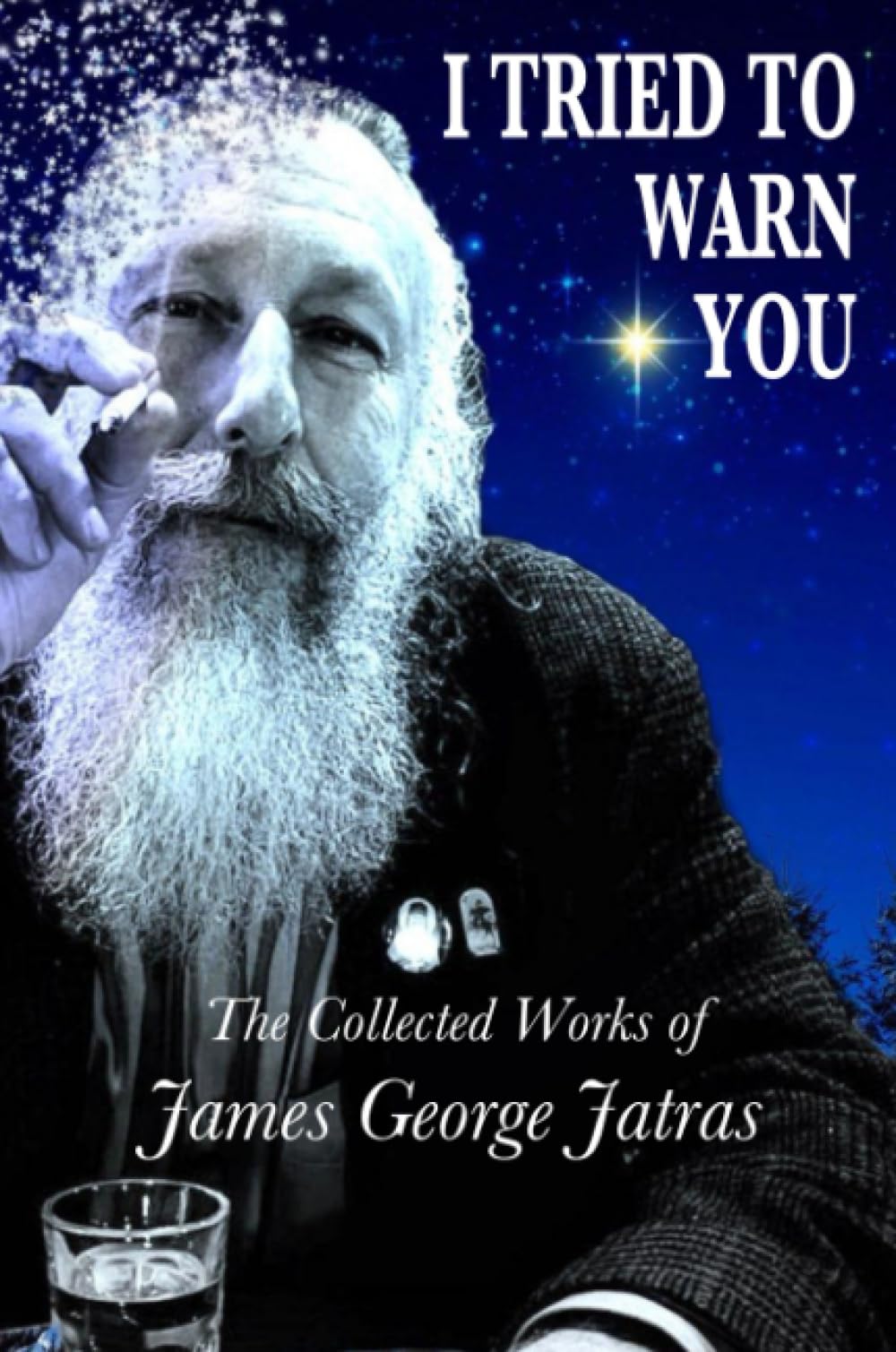 I Tried to Warn You: The Collected Works of James George Jatras: Jatras ...