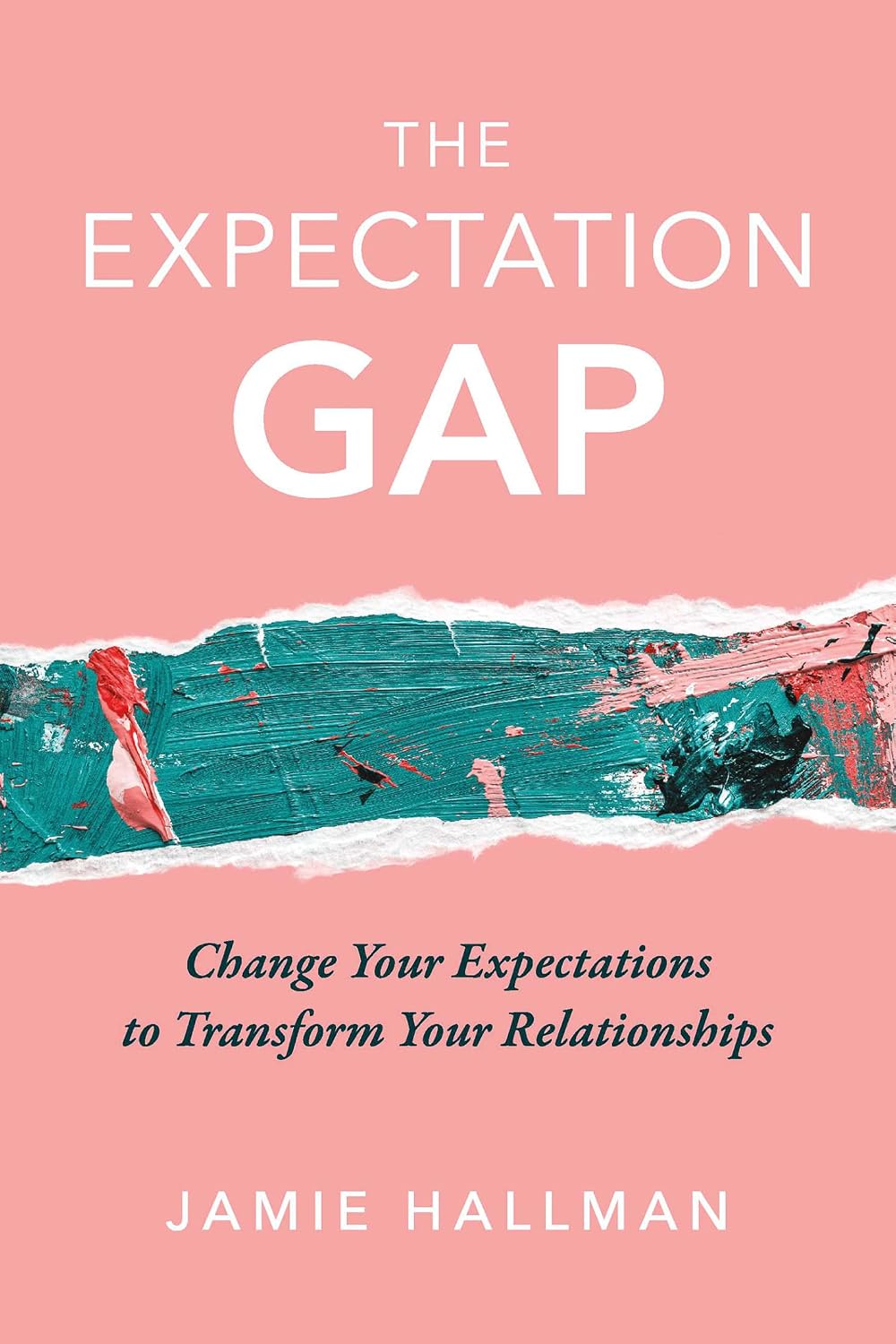 The Expectation Gap: Change Your Expectations to Transform Your ...