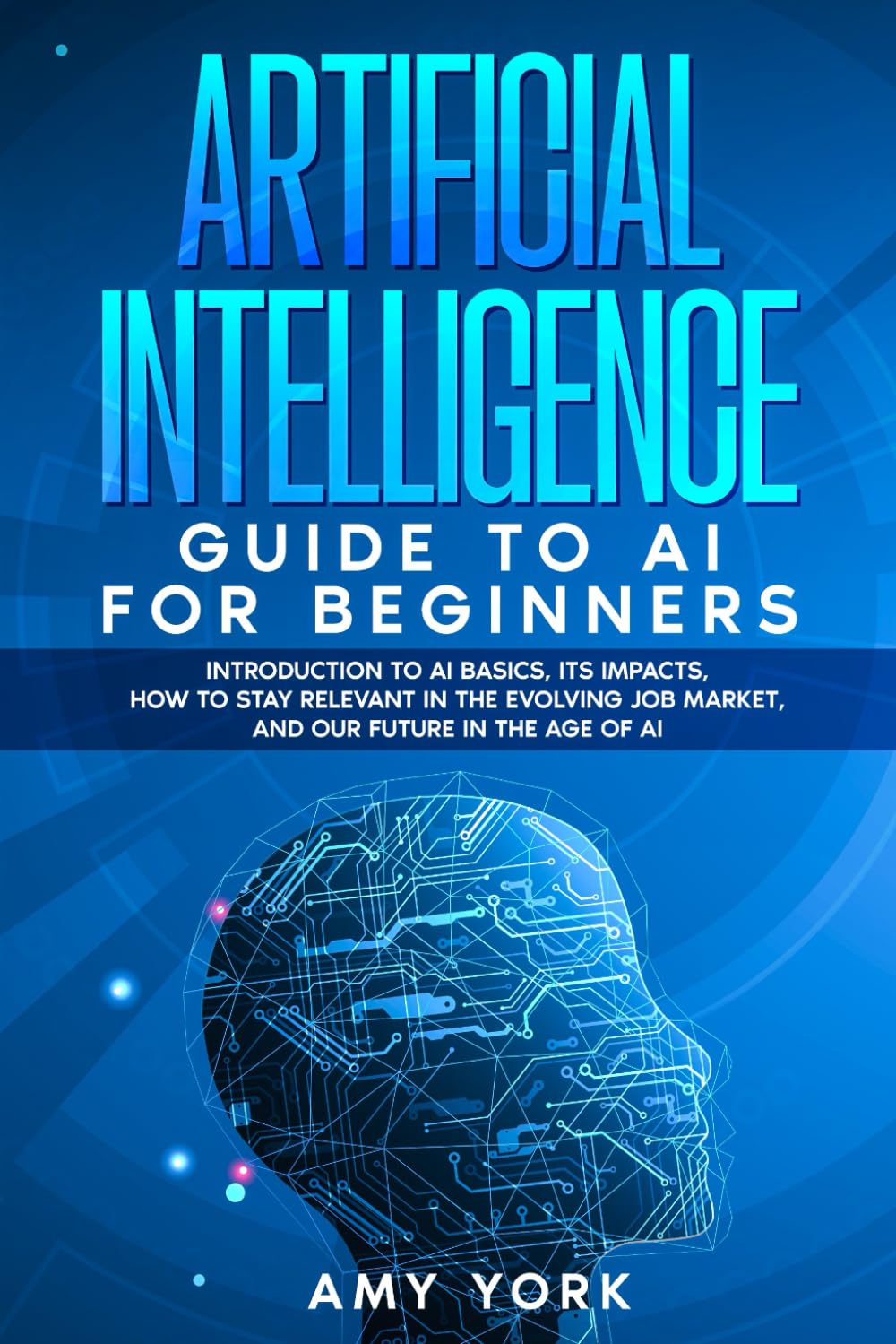 Artificial Intelligence Guide to AI for Beginners: Introduction to AI ...