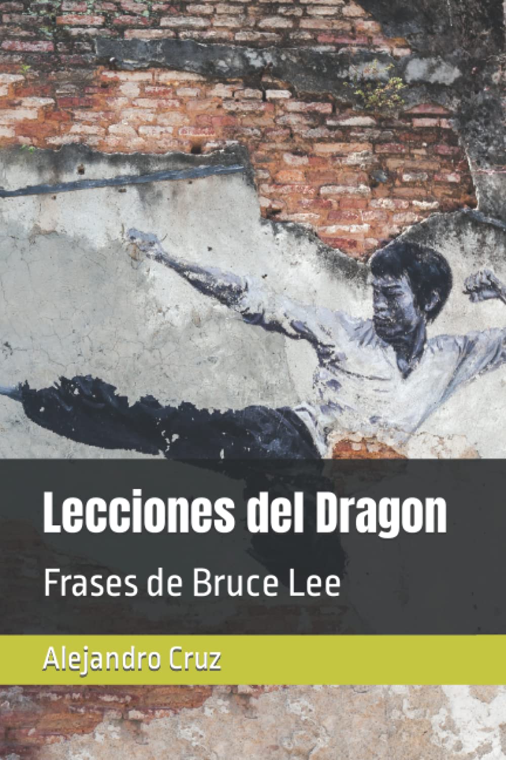 Lecciones del Dragon: Frases de Bruce Lee (Spanish Edition): Cruz ...