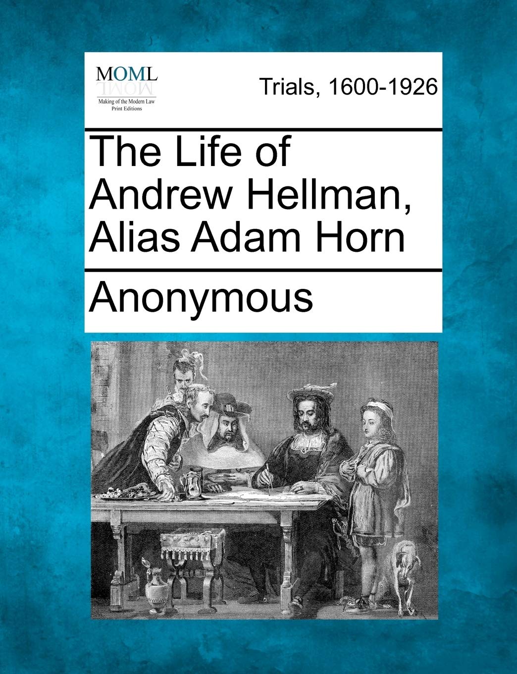 The Life of Andrew Hellman, Alias Adam Horn: Anonymous: 9781275495456 ...