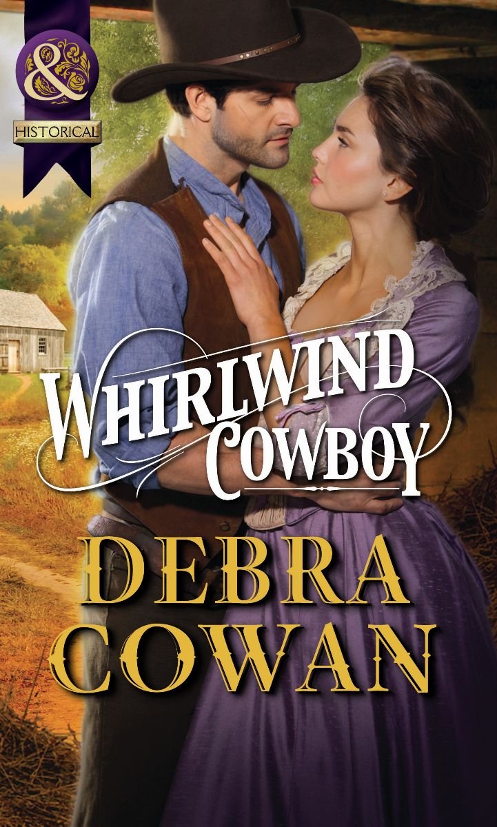 Whirlwind Cowboy. Debra Cowan: Debra Cowan: 9780263892697: Amazon.com ...