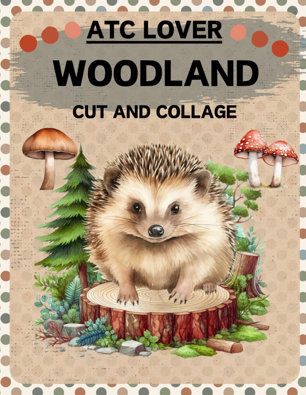 ATC Lover Woodland Cut and Collage Book: High Quality Illustrations Of ...