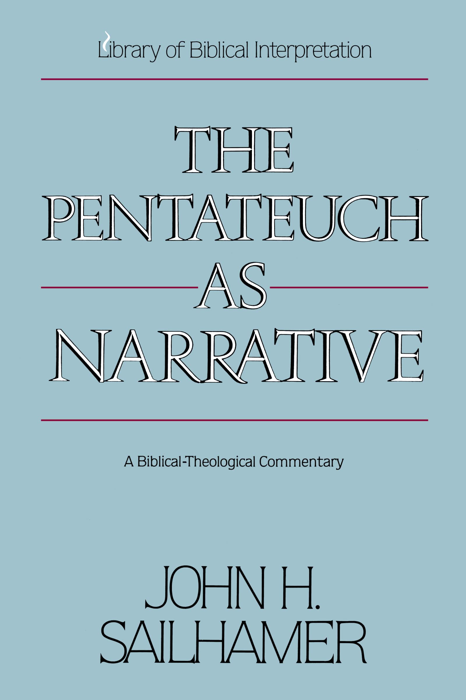 The Pentateuch as Narrative: A Biblical-Theological Commentary ...