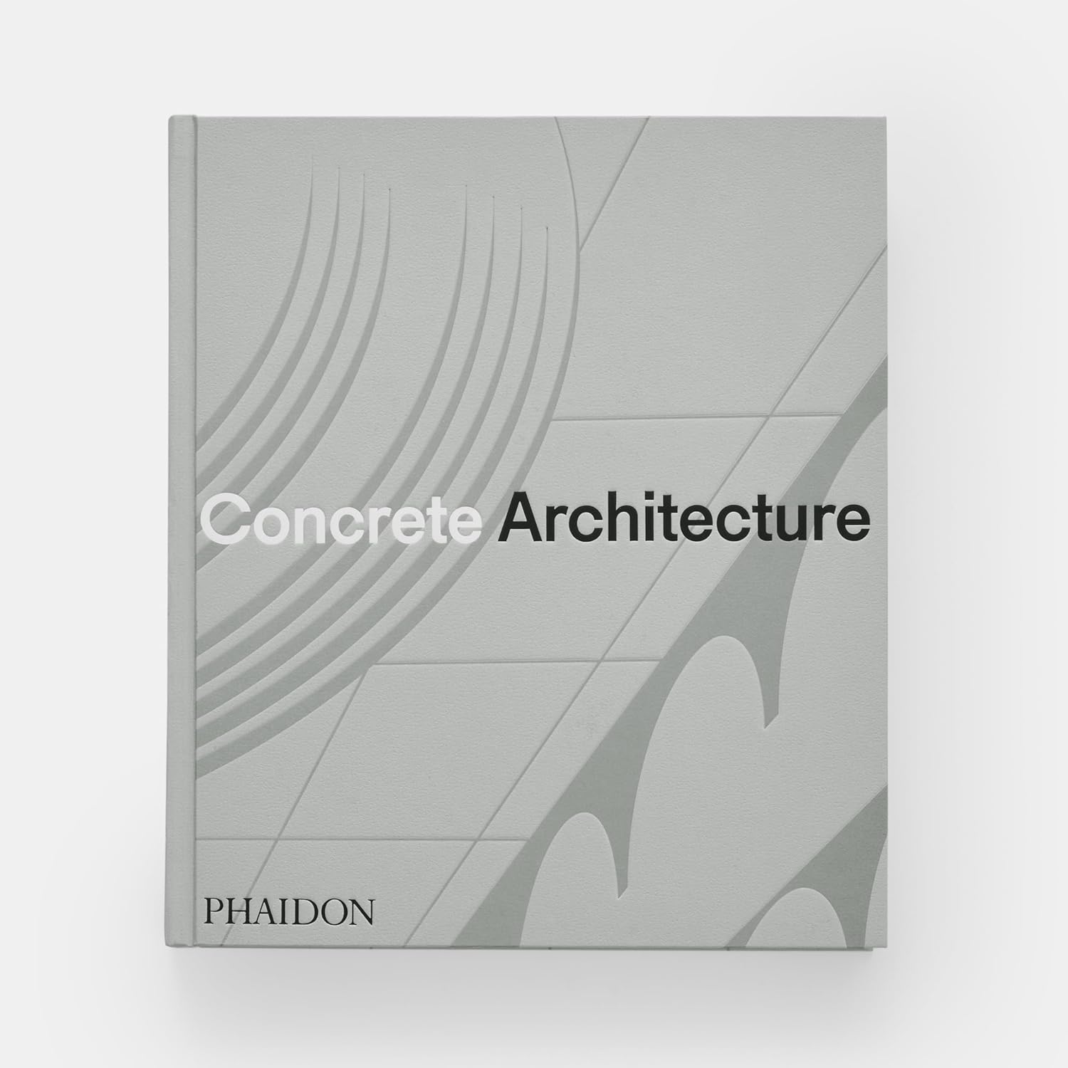 Concrete Architecture: The Ultimate Collection: Editors, Phaidon ...