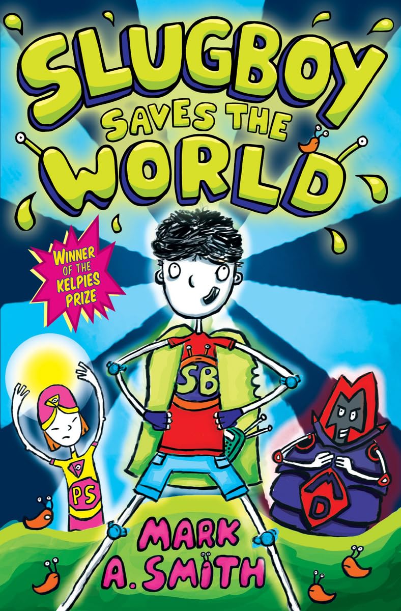 Slugboy Saves the World (Kelpies) : Mark A. Smith, Darren Gate, Darren ...