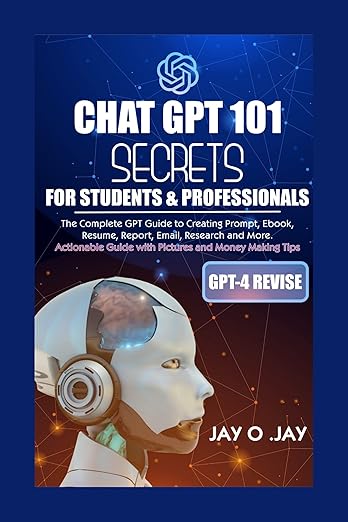 Amazon.com: CHAT GPT 101 SECRETS: The Complete GPT Guide to Creating Prompt, Ebook, Resume ...