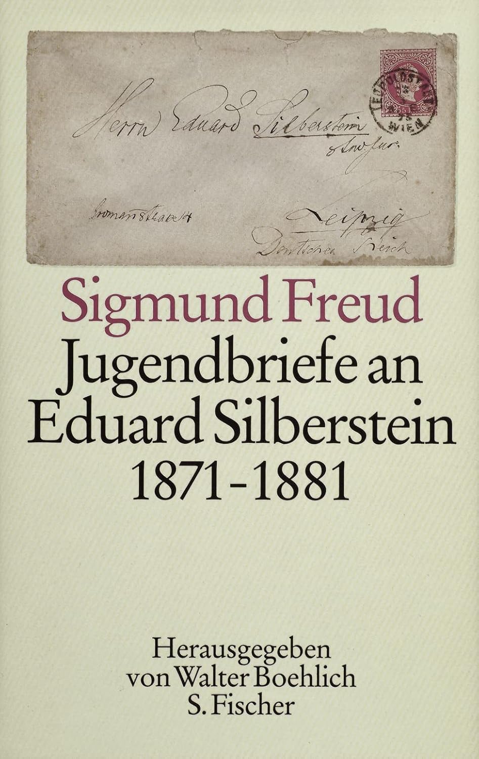 Jugendbriefe an Eduard Silberstein 1871-1881 : Freud, Sigmund, Boehlich ...