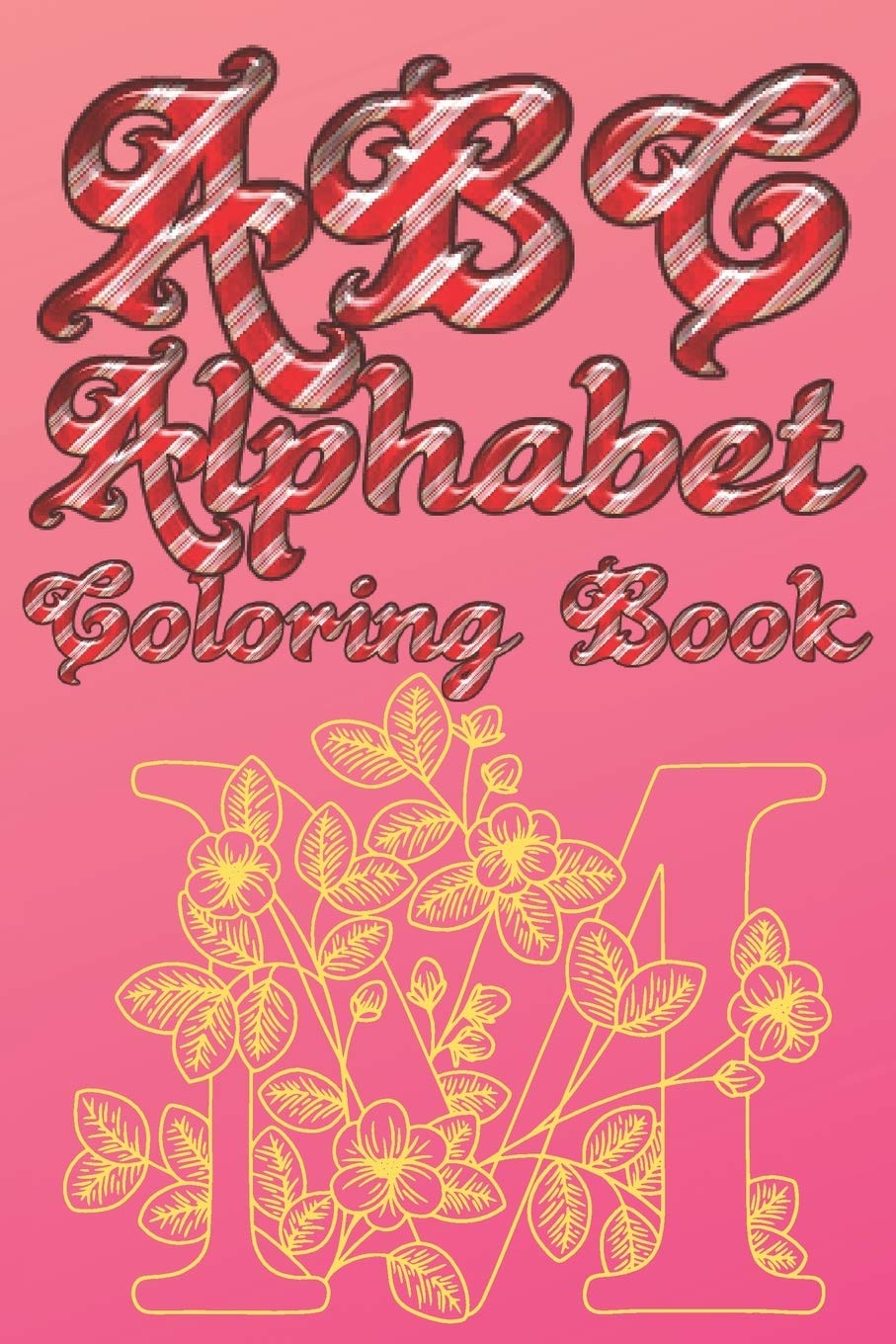 Abc Alphabet Coloring Book Adult Coloring Book With Bouquets Wreaths ...