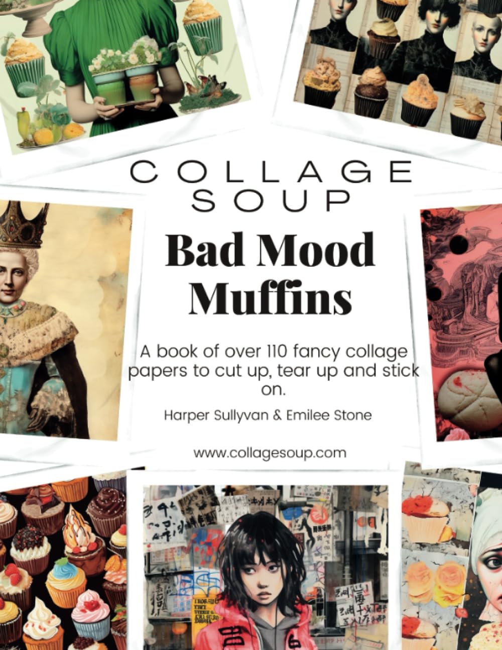 Collage Soup - Bad Mood Muffins: A book of over 110 fancy collage ...