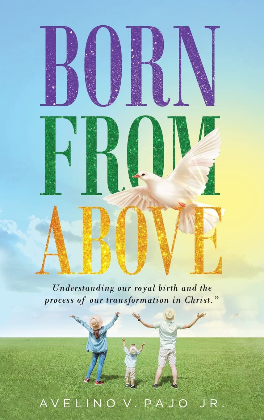 Born from Above: Understanding our royal birth and the process of our ...