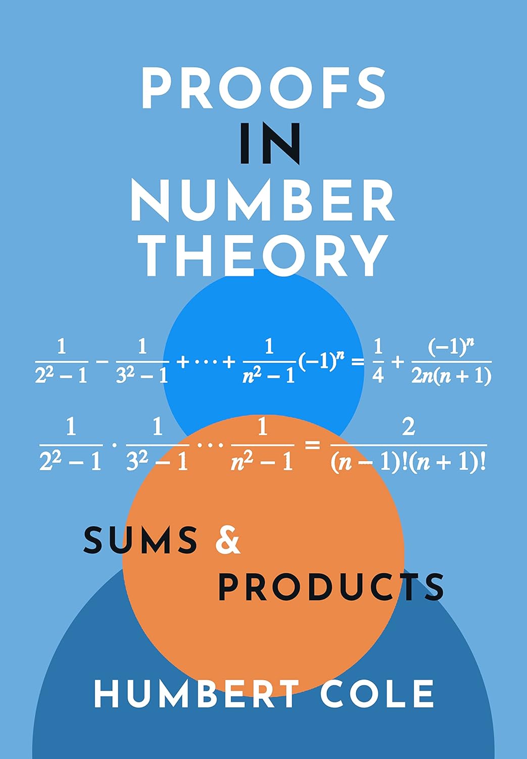Proofs in Number Theory: Sums and Products , Cole, Humbert - Amazon.com