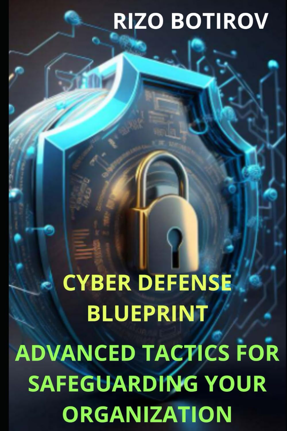 Amazon.com: Cyber Defense Blueprint: Advanced Tactics for Safeguarding ...