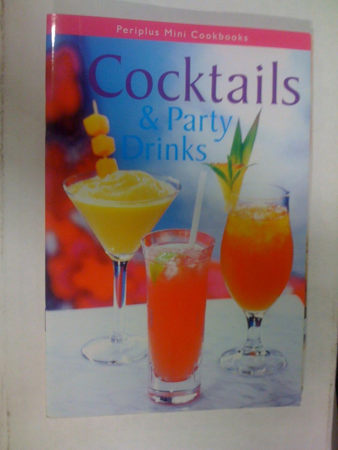 Cocktails and Party Drinks (Periplus Mini Cookbook): Periplus Editors ...