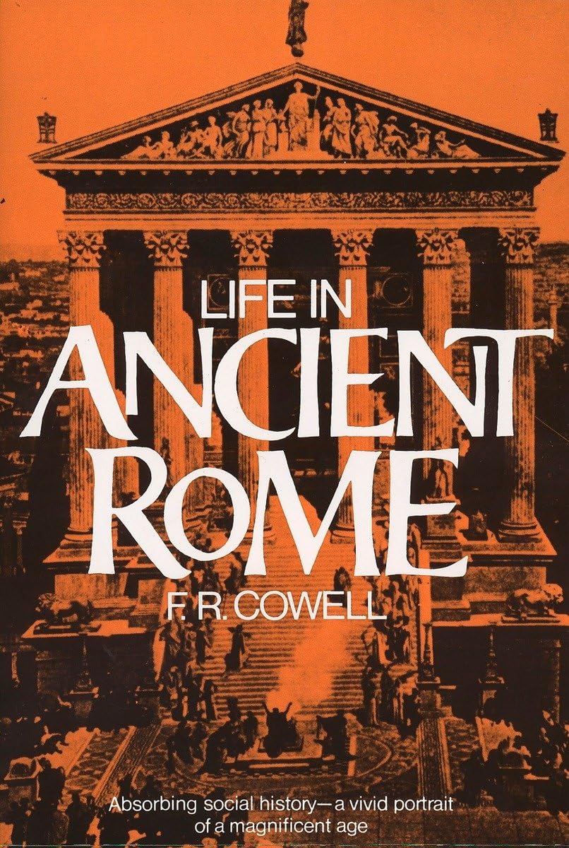 Life in Ancient Rome: Absorbing Social History-A Vivid Portrait of a ...
