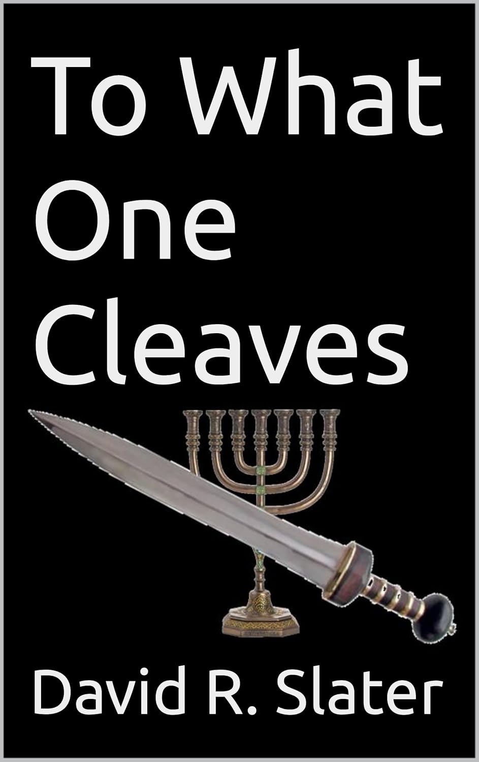 Amazon.com: To What One Cleaves eBook : Slater, David R.: Kindle Store
