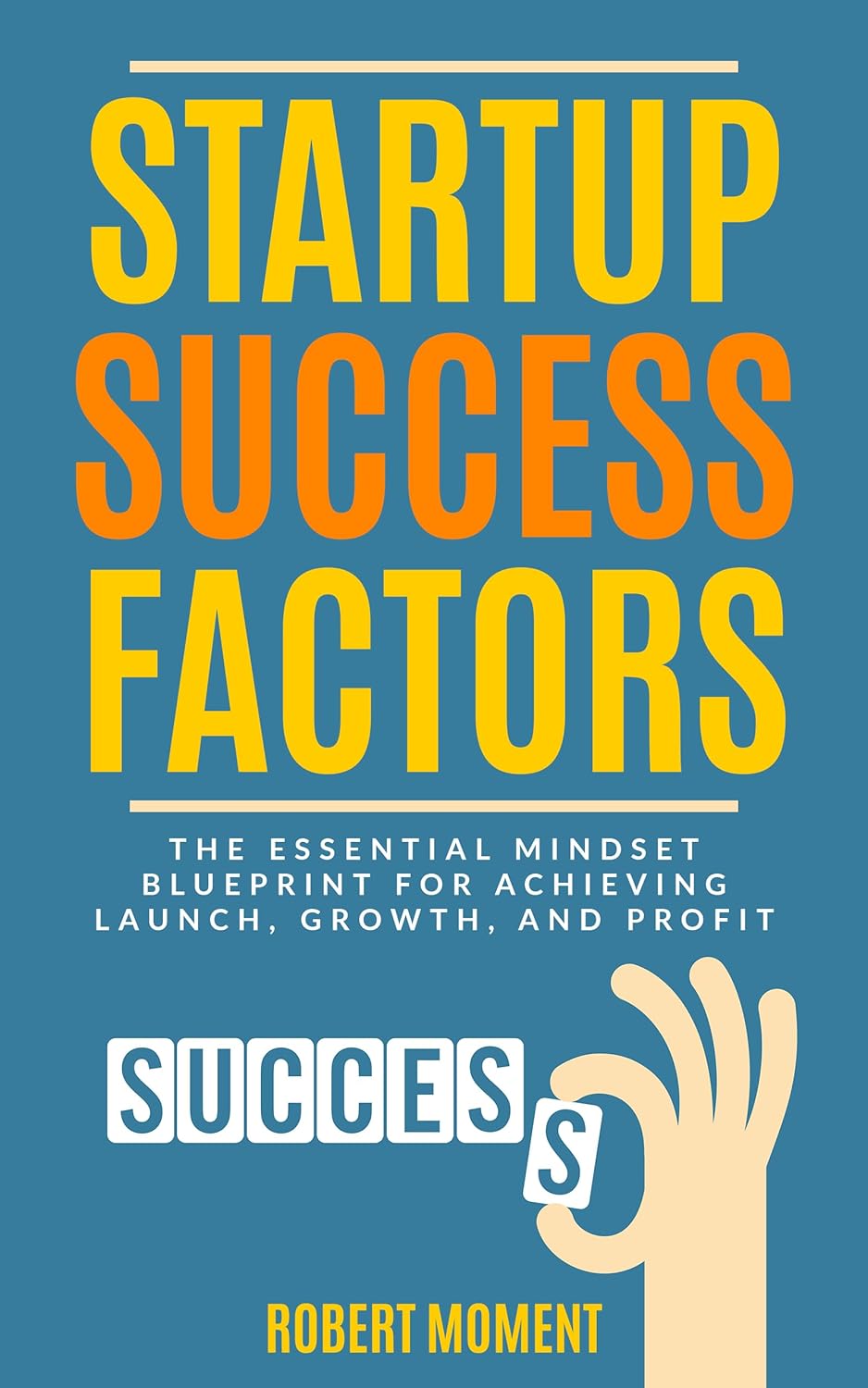 Startup Success Factors: The Essential Mindset Blueprint for Achieving ...