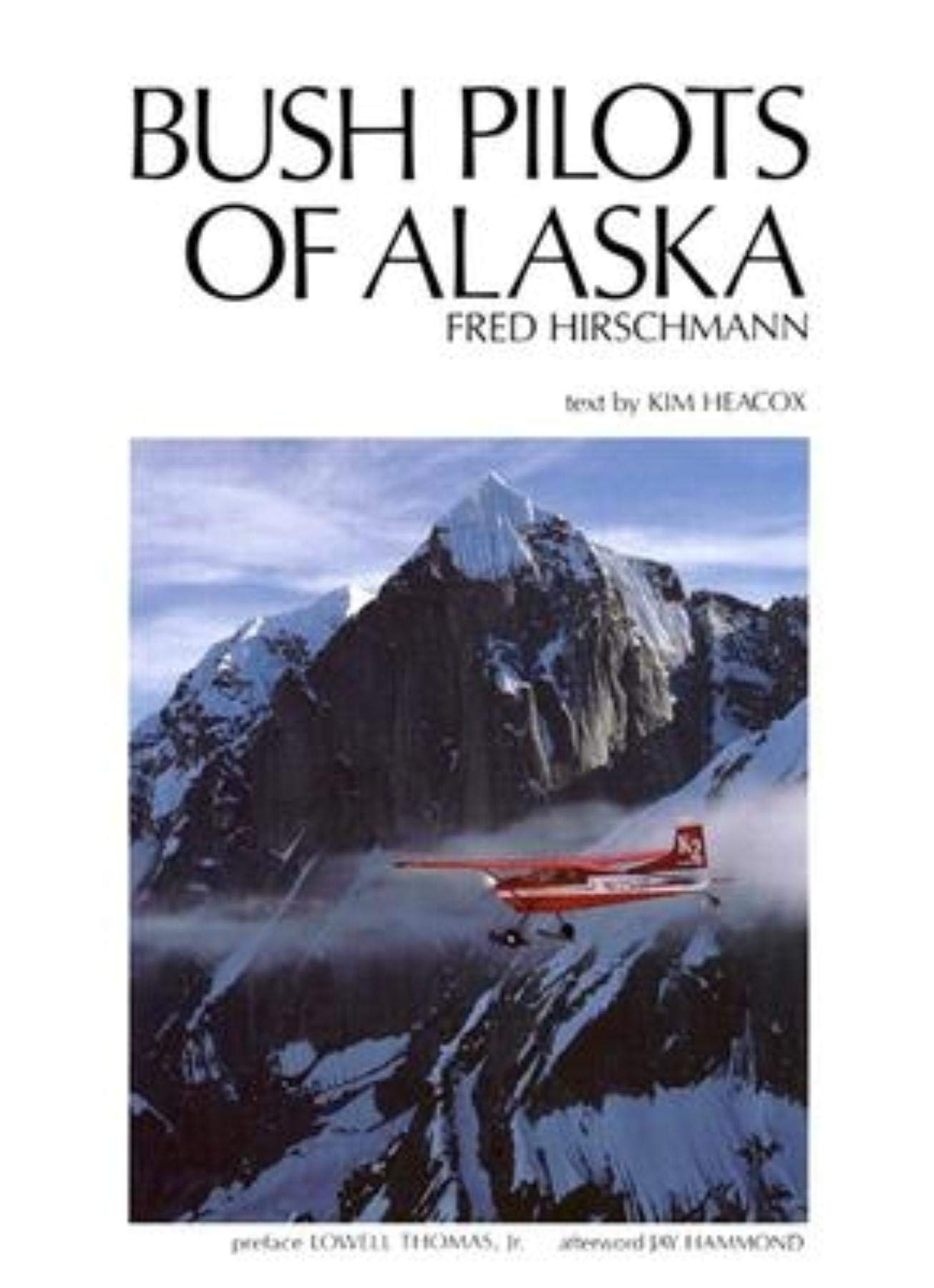 Bush Pilots of Alaska: Heacox, Kim, Hirschmann, Fred, Thomas Jr ...