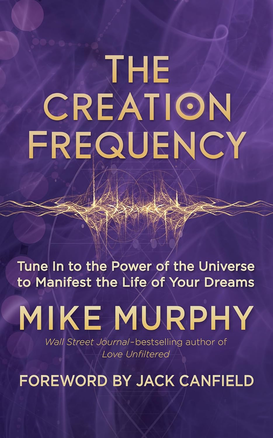 The Creation Frequency: Tune In to the Power of the Universe to ...