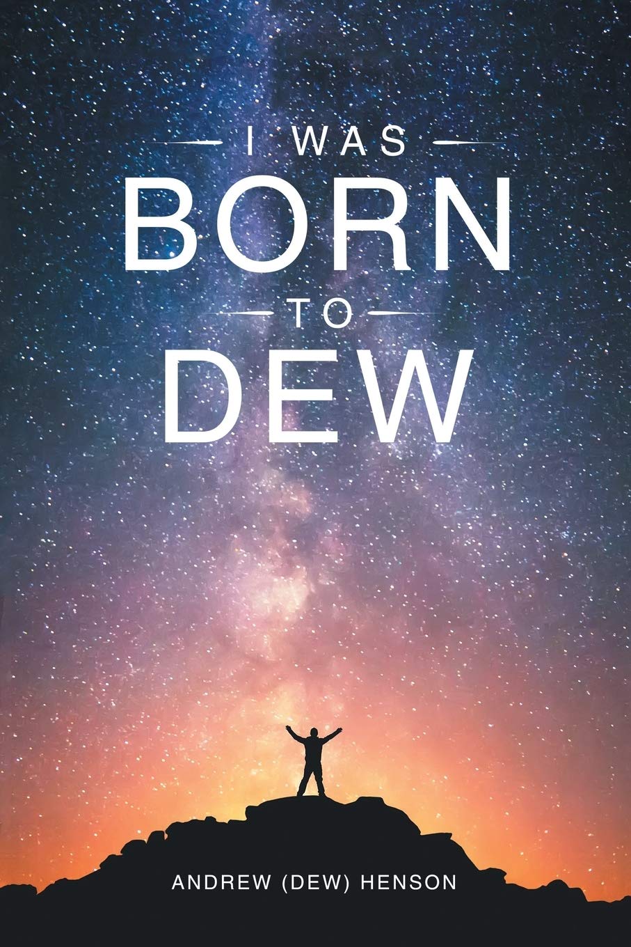 I Was Born to Dew: Henson, Andrew (Dew): 9781546207382: Amazon.com: Books